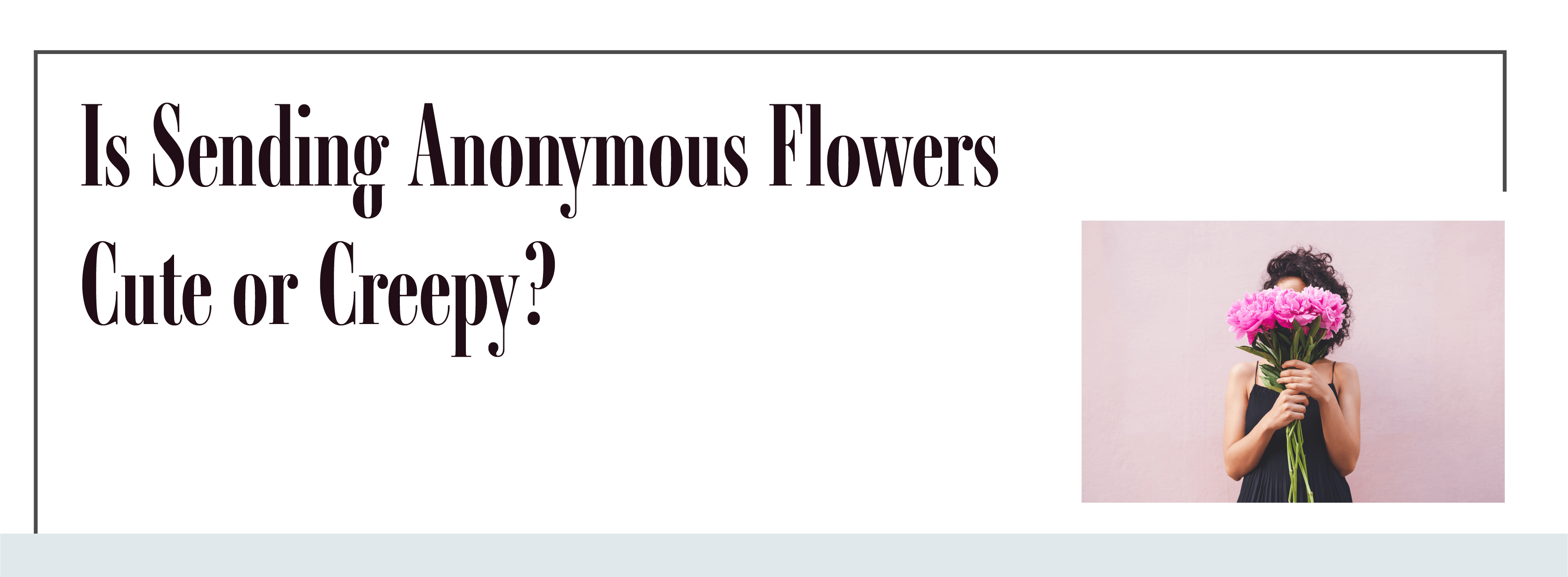 Is Sending Anonymous Flowers Cute or Creepy?